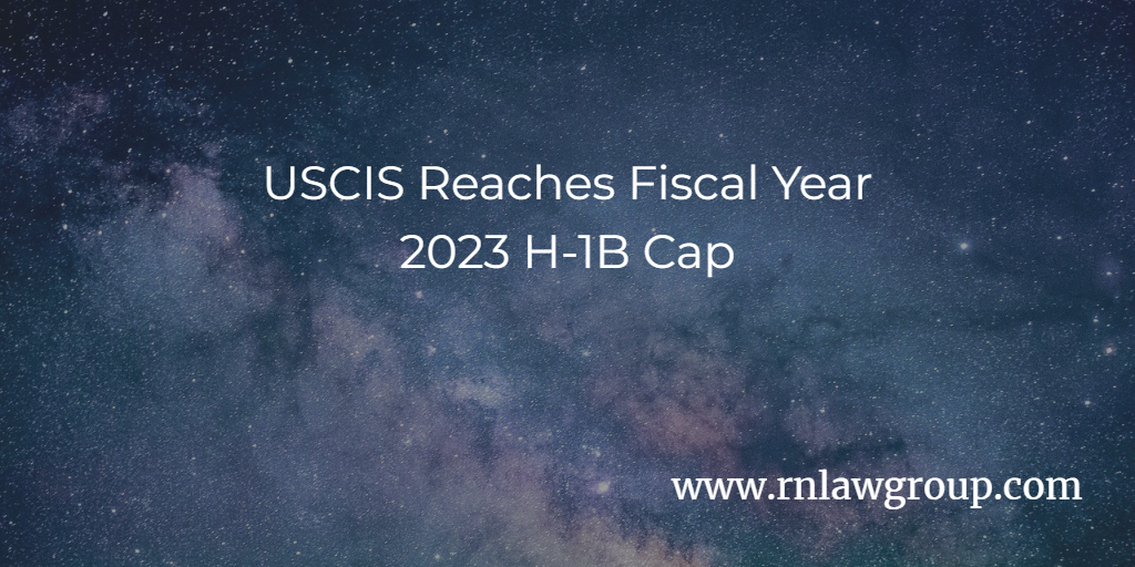 USCIS Reaches Fiscal Year 2023 H-1B Cap - Reddy Neumann Brown PC USCIS Reaches Fiscal Year 2023 H-1B Cap - Reddy Neumann Brown PC